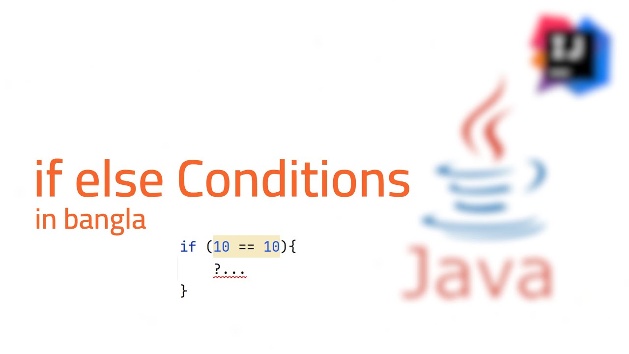 Java 2023 Lecture Number 08 If Else Conditions In Bangla Youtube
