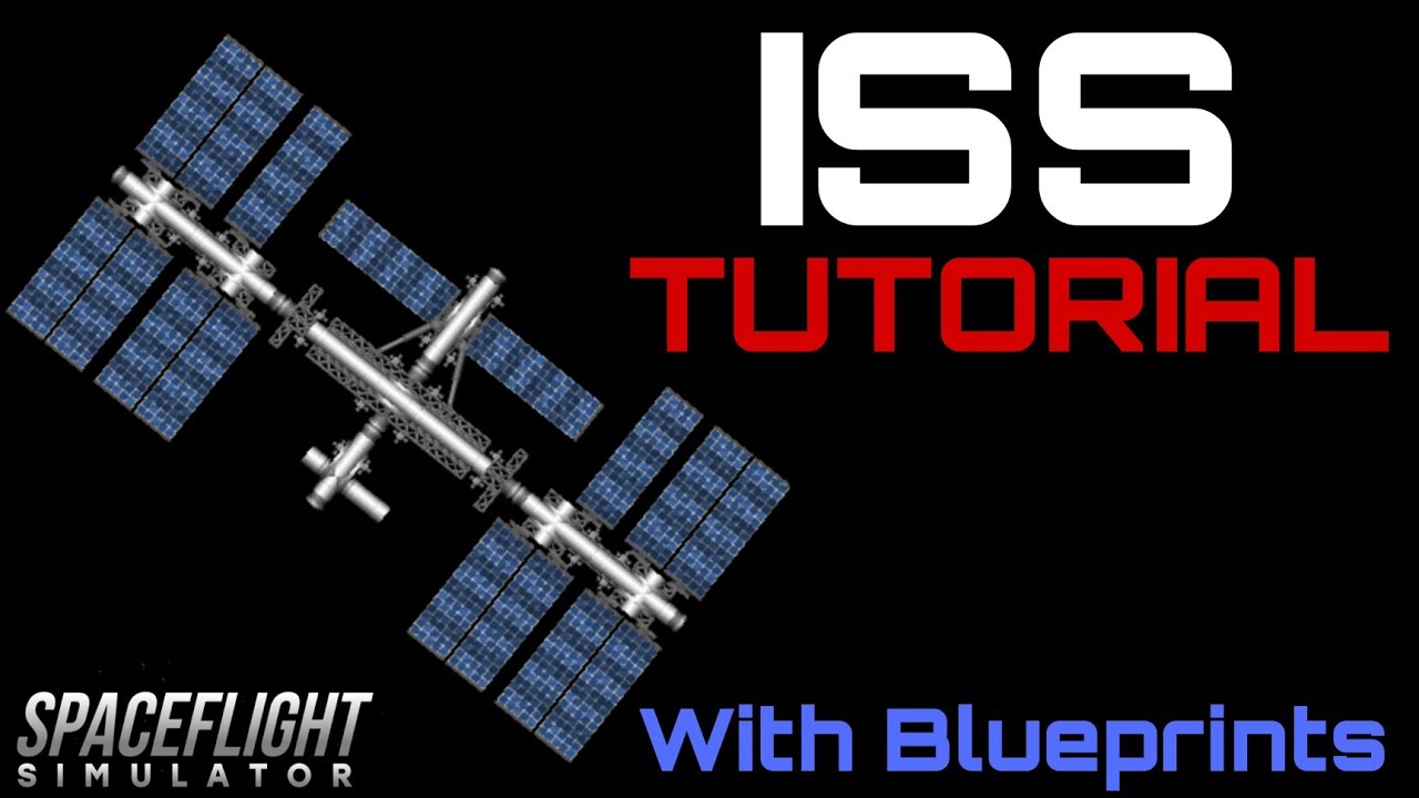 Iss Tutorial With Blueprints Spaceflight Simulator Youtube