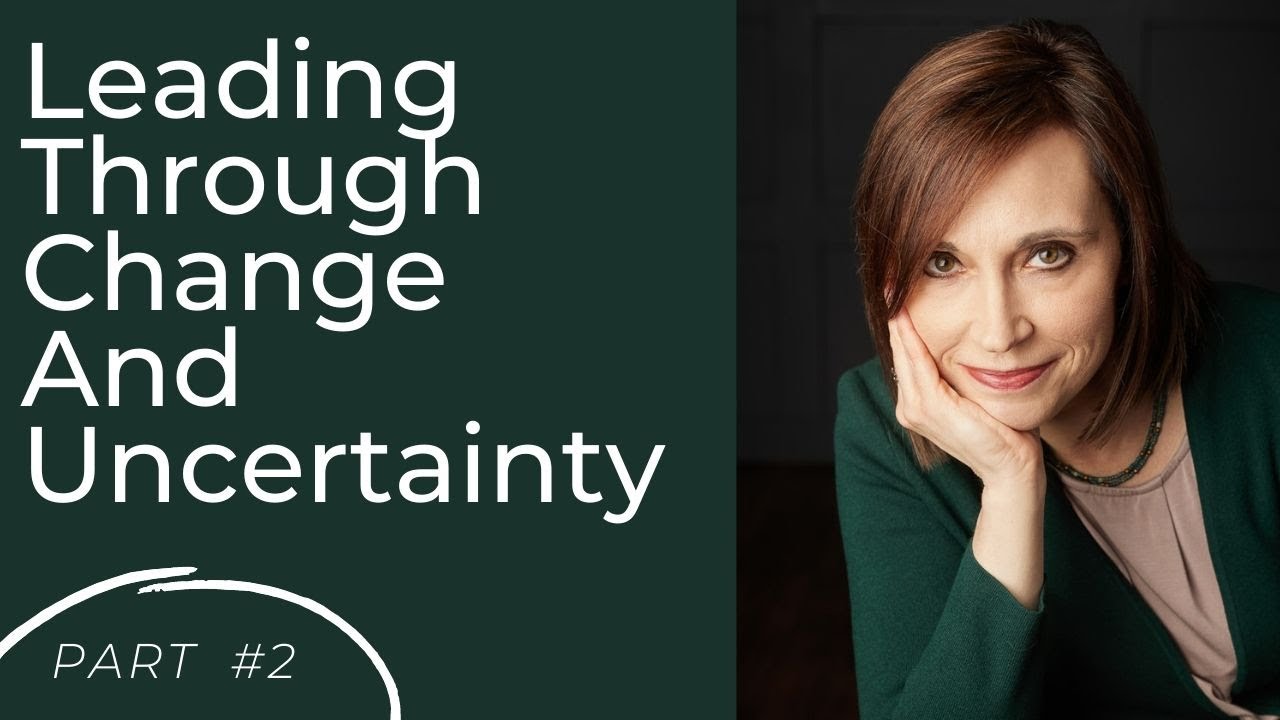 Leading Through Change And Uncertainty Part 2 Youtube