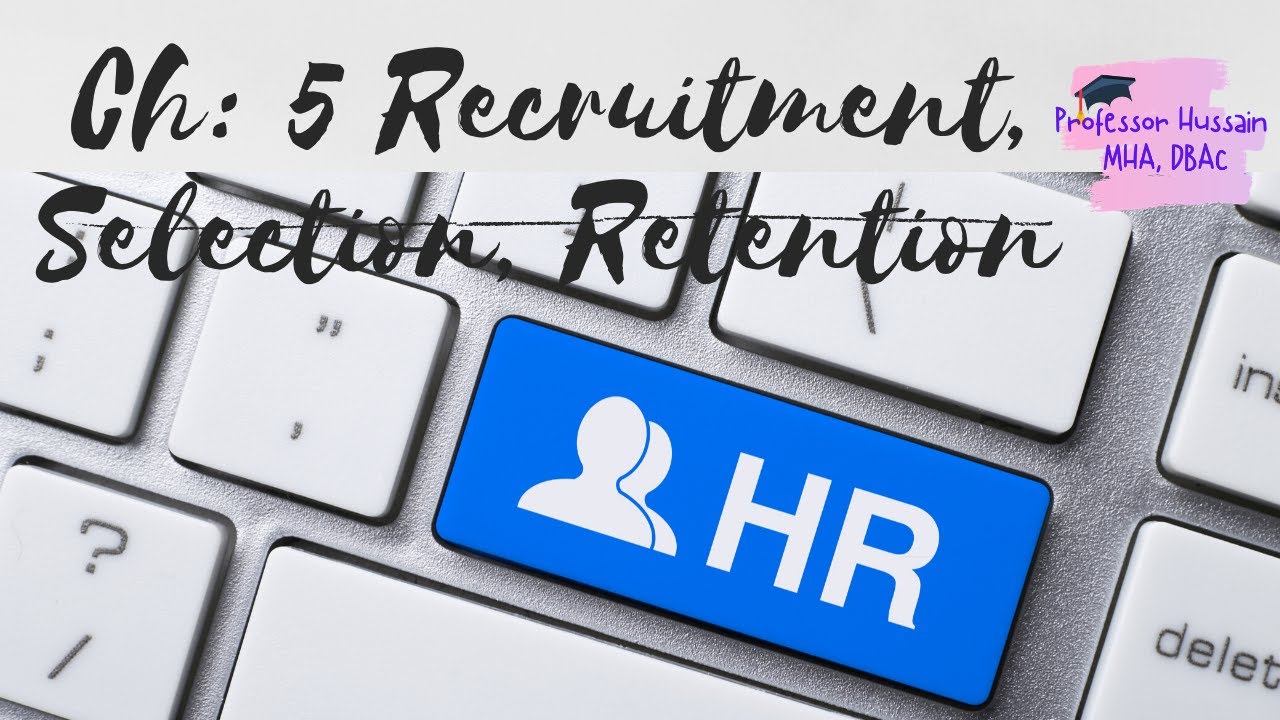 Chapter 5 Recruitment Selection Retention Youtube