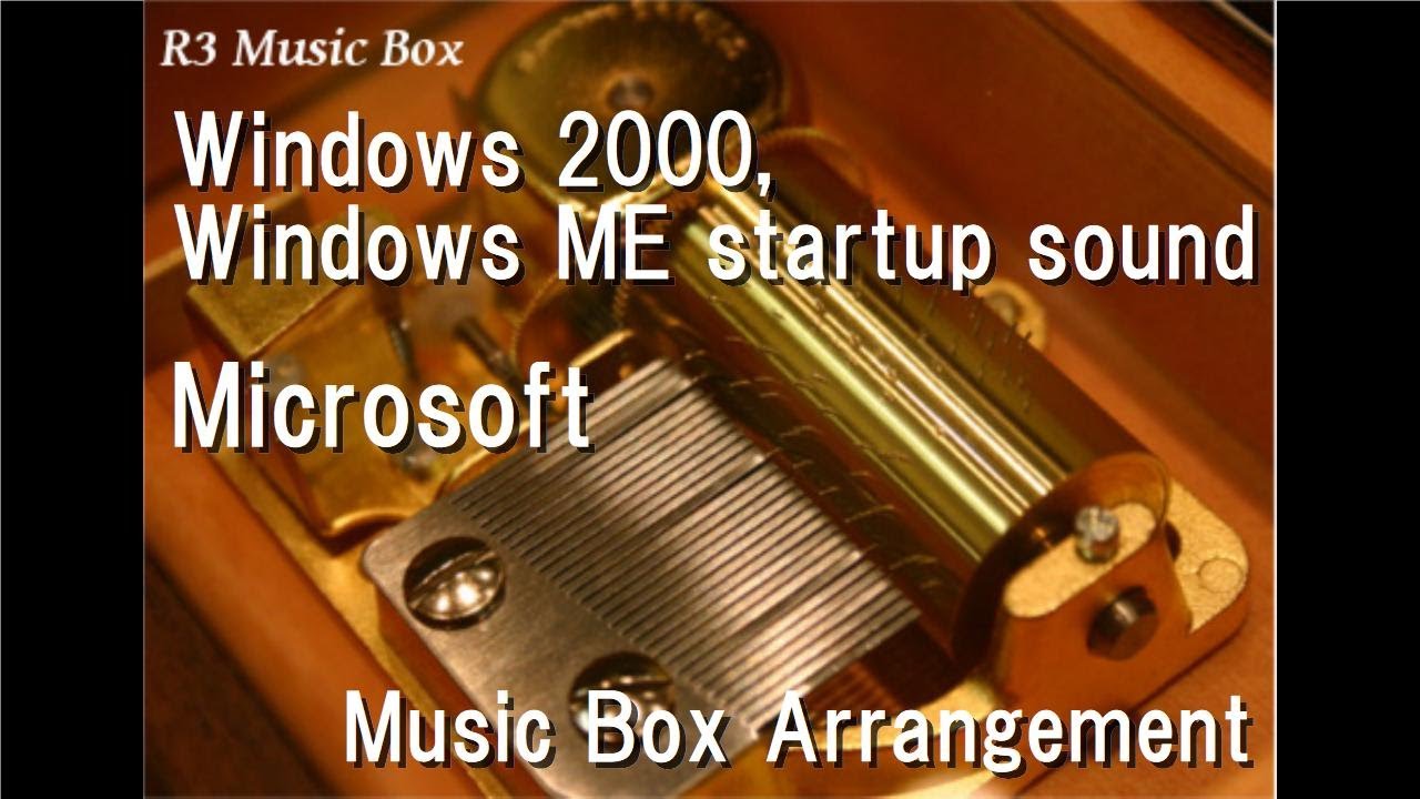 Windows 2000 Windows Me Startup Sound Microsoft Music Box Youtube