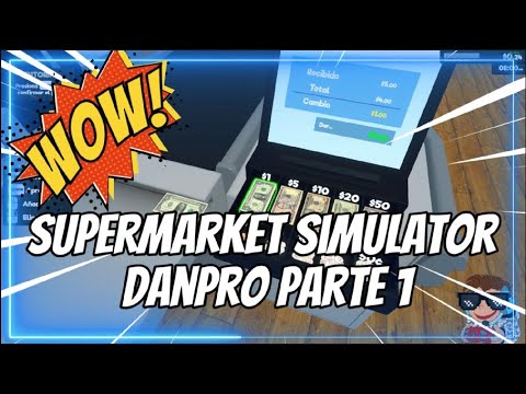 Supermarket Simulator Danpro Parte 1 Youtube