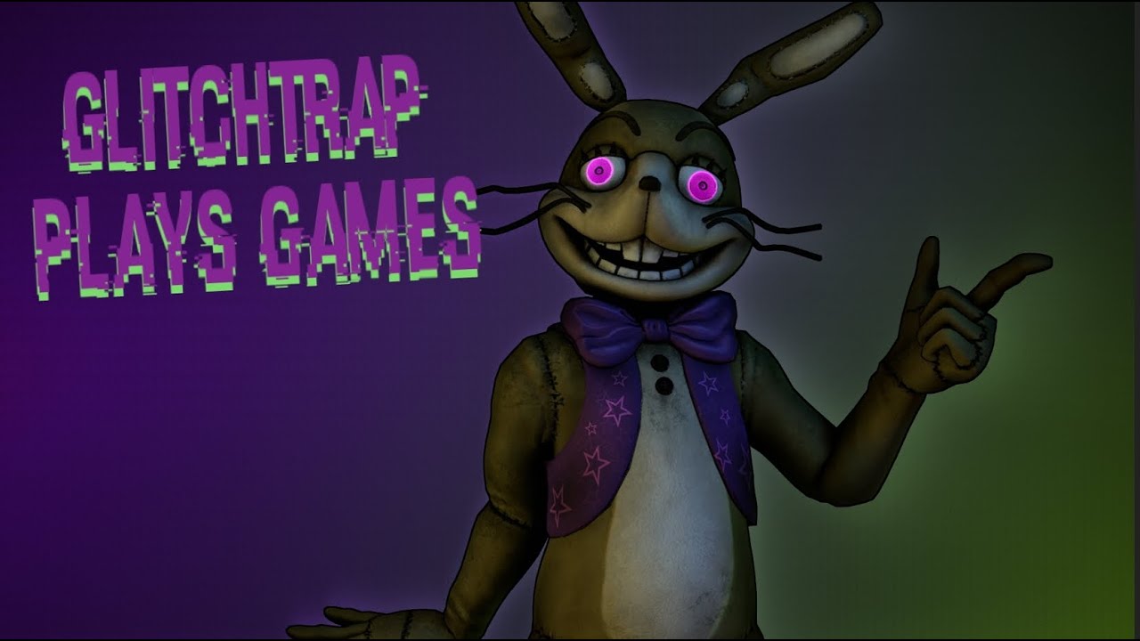 Glitchtrap Plays Games Youtube