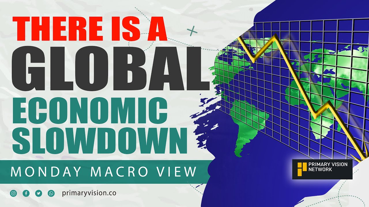 There Is A Global Economic Slowdown Monday Macro View Youtube
