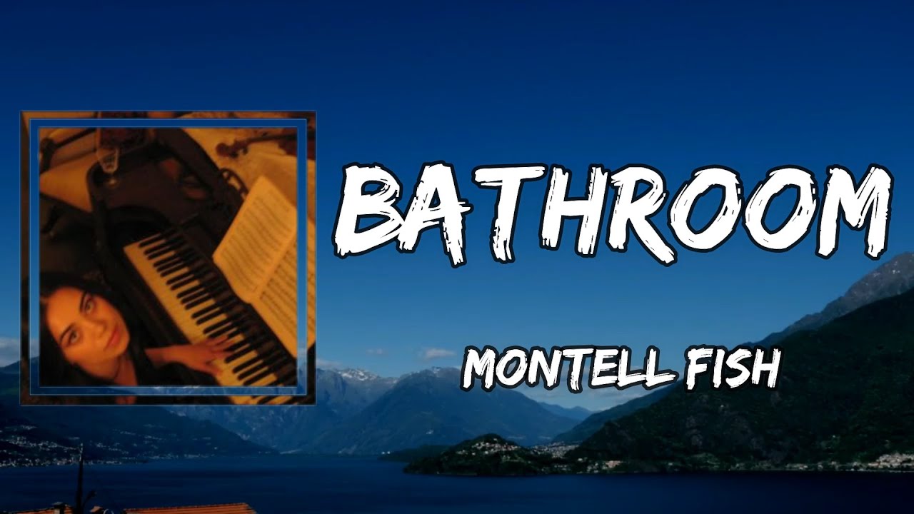 Montell Fish Bathroom Lyrics Youtube