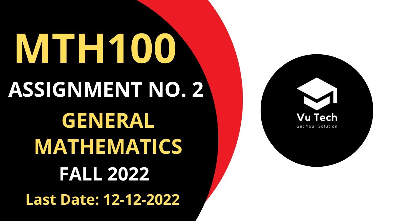 Mth100 Assignment No 2 Fall 2022 100 Right Solution General