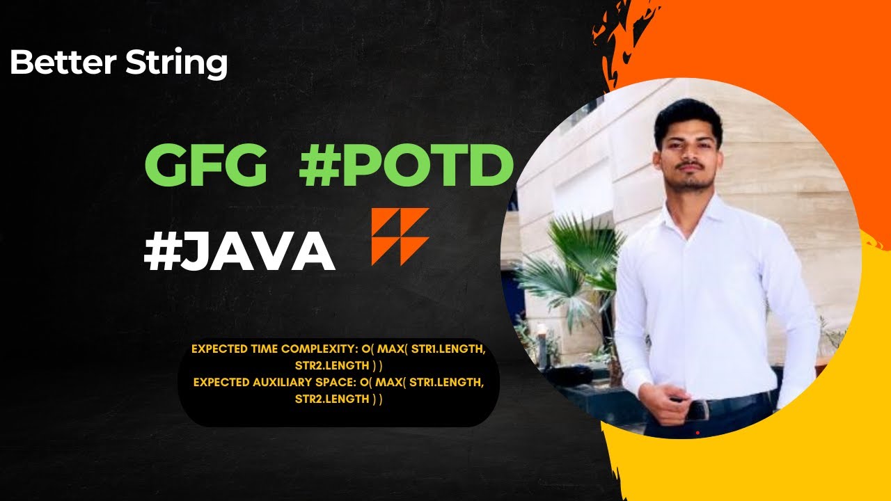 Potd Gfg Better String In Java Youtube