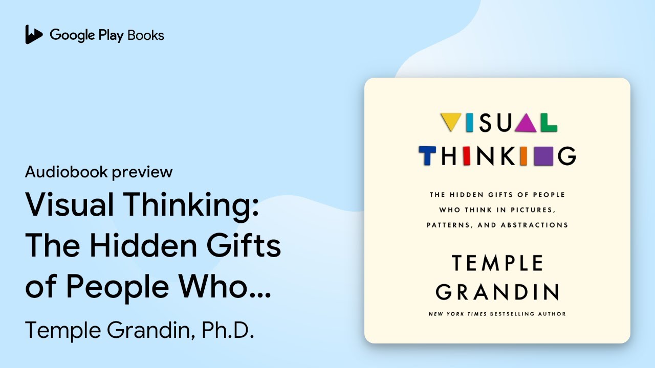 Visual Thinking The Hidden Gifts Of People Who By Temple Grandin Ph