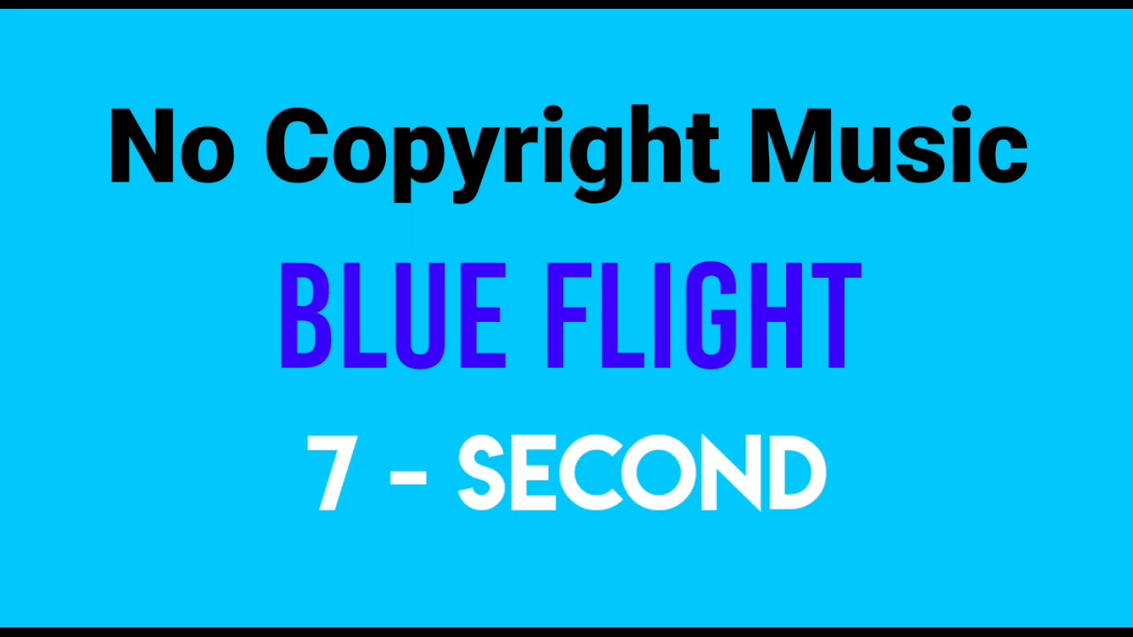 No Copyright Music Blue Flight 7 Second Intro Outro Music Youtube