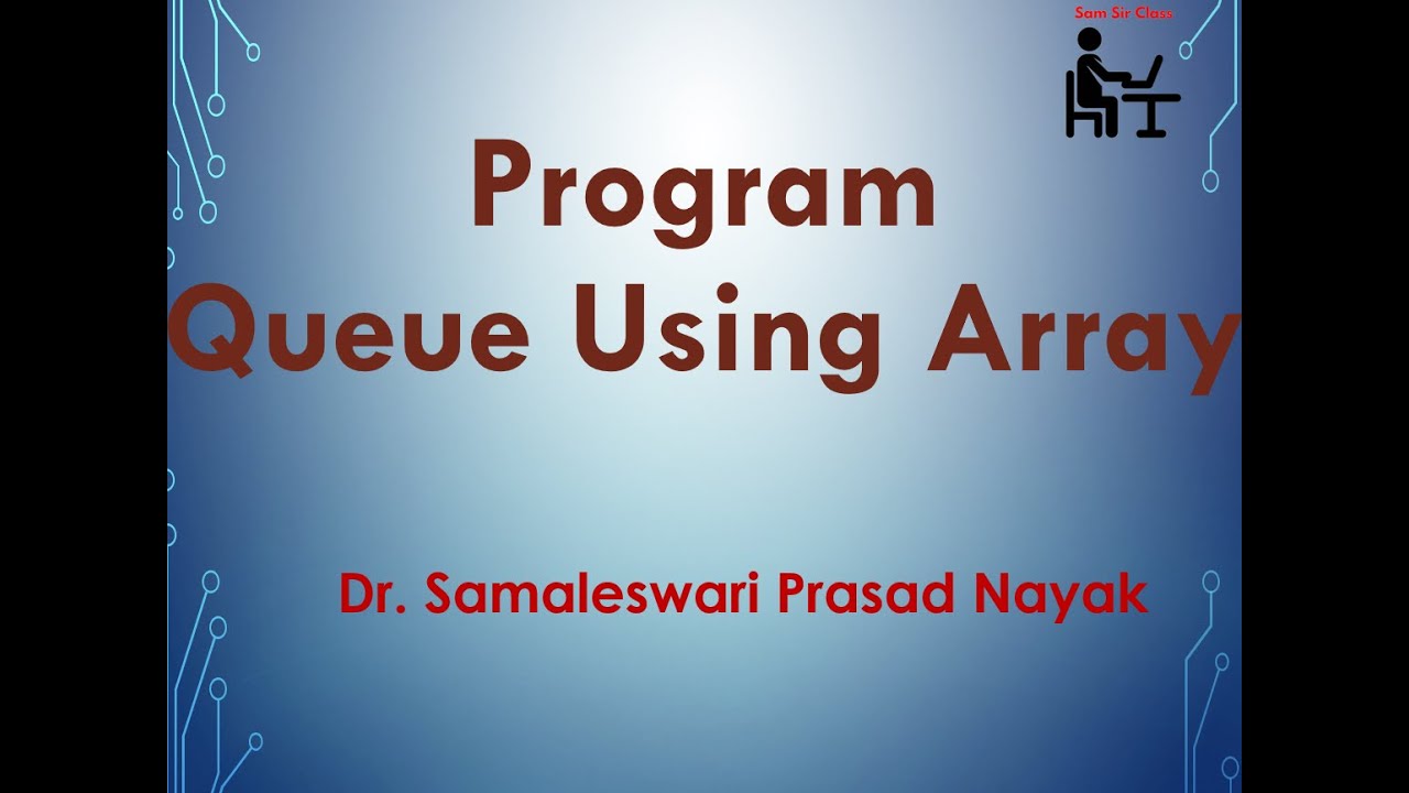 21 Program To Implement Queue Using Array Youtube