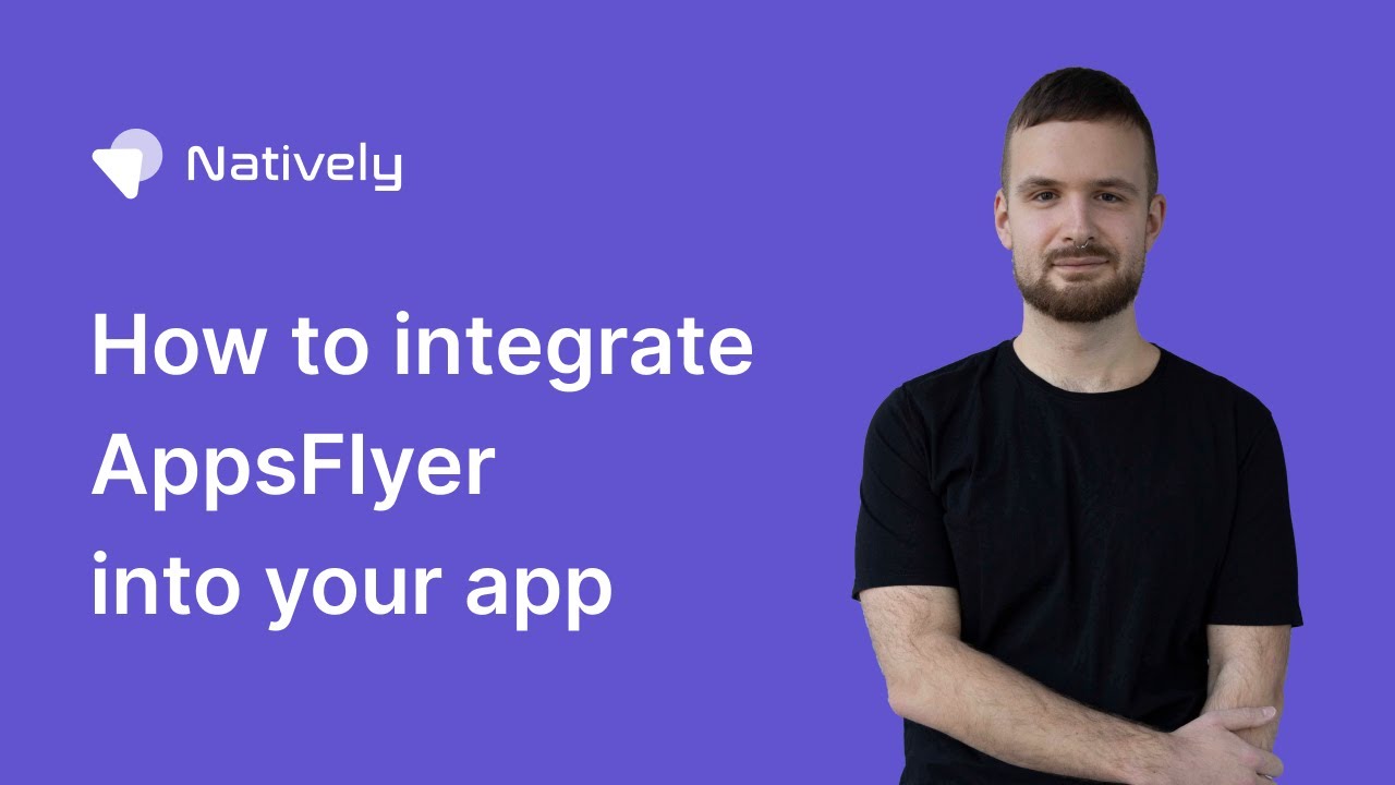 How To Set Up Appsflyer Analytics For Your App Converted With Natively