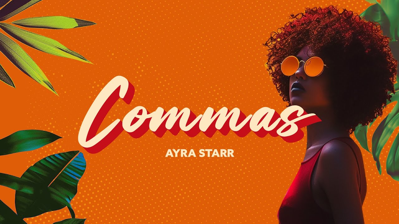 Ayra Starr Commas Lyric Video Youtube Music