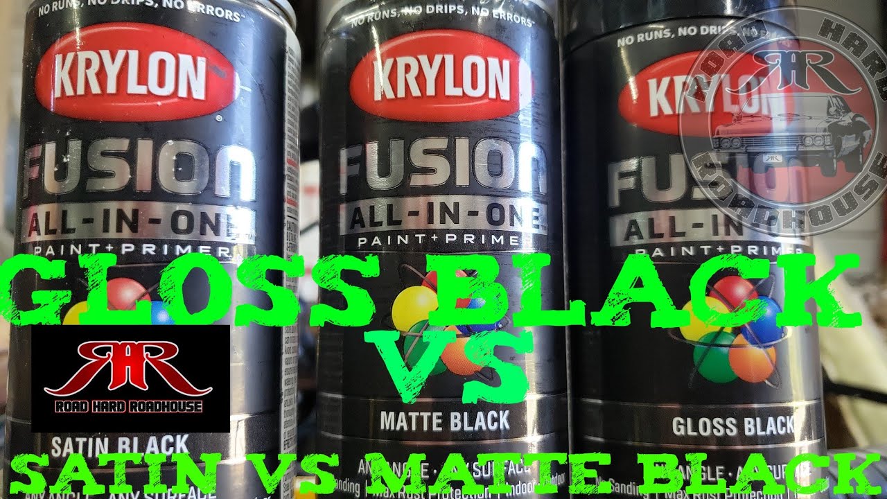 Krylon Fusion Gloss Black Vs Satin Black Vs Matte Black Fusion All In