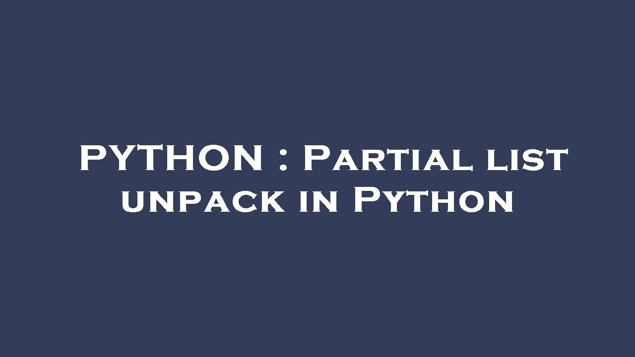 Python Partial List Unpack In Python Youtube