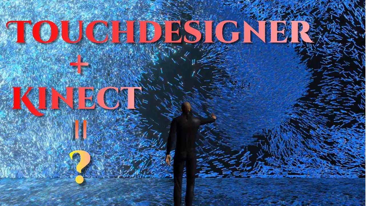 How To Use Touchdesigner And Kinect To Create An Interactive Wall