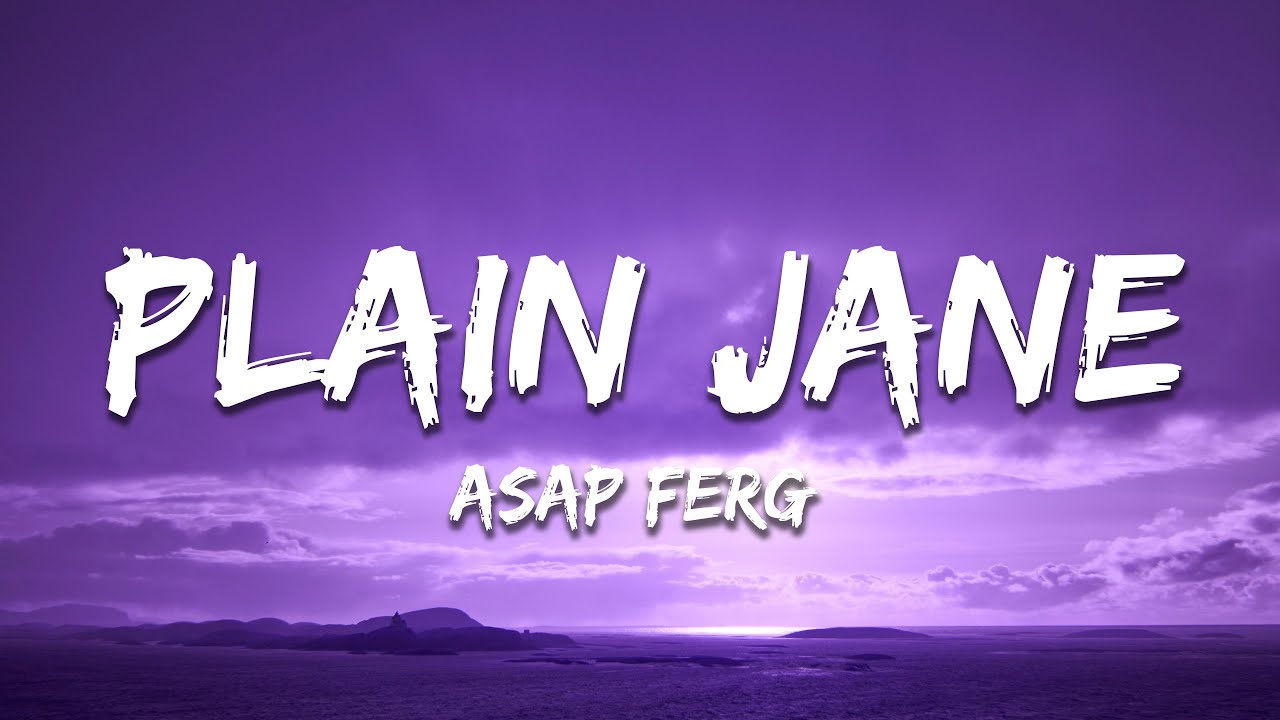 A Ap Ferg Plain Jane Lyrics Youtube