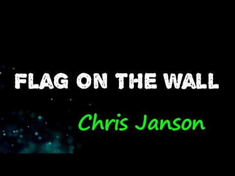 Chris Janson Flag On The Wall Lyrics Youtube