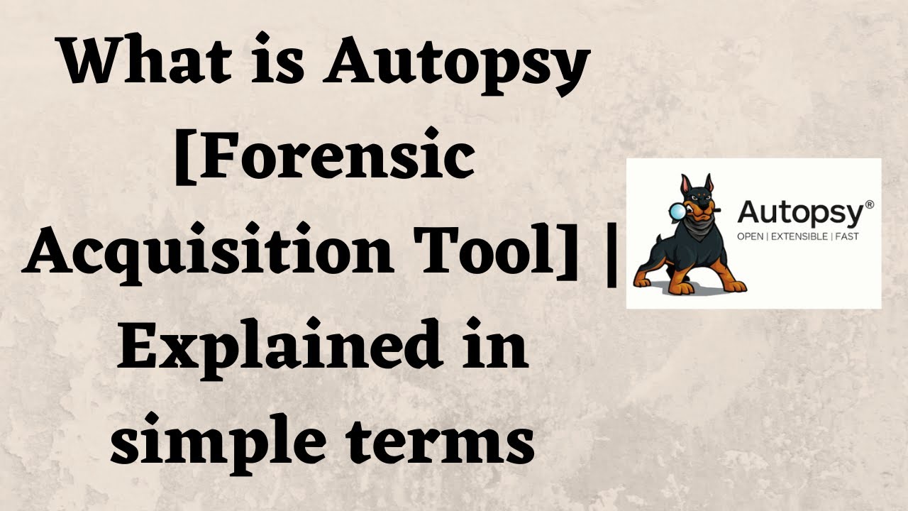 What Is Autopsy Forensic Acquisition Tool Explained In Simple Terms