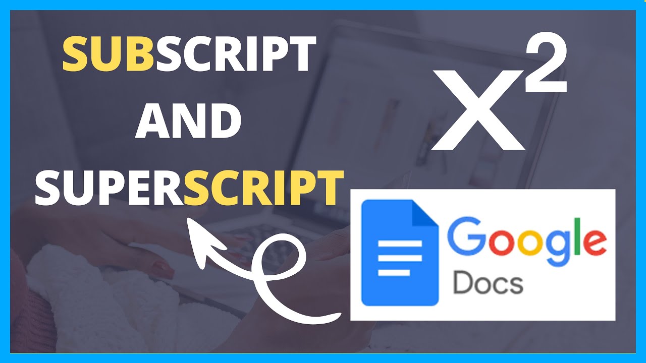 Google Docs Tutorial How To Use Subscript And Superscript Easy Guide