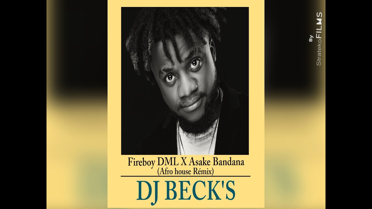 Dj Beck S Fireboy Dml X Asake Bandana Afro House Rémix Youtube Music