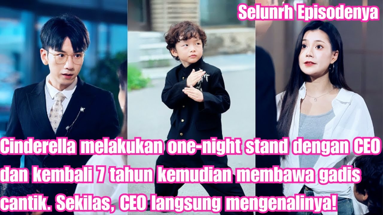 Cinderella Melakukan One Night Stand Dengan Ceo Dan Kembali 7 Tahun