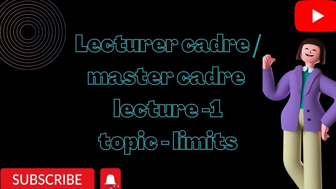 Lecturer Master Cadre Lecture 1 Limits Part 1 Youtube
