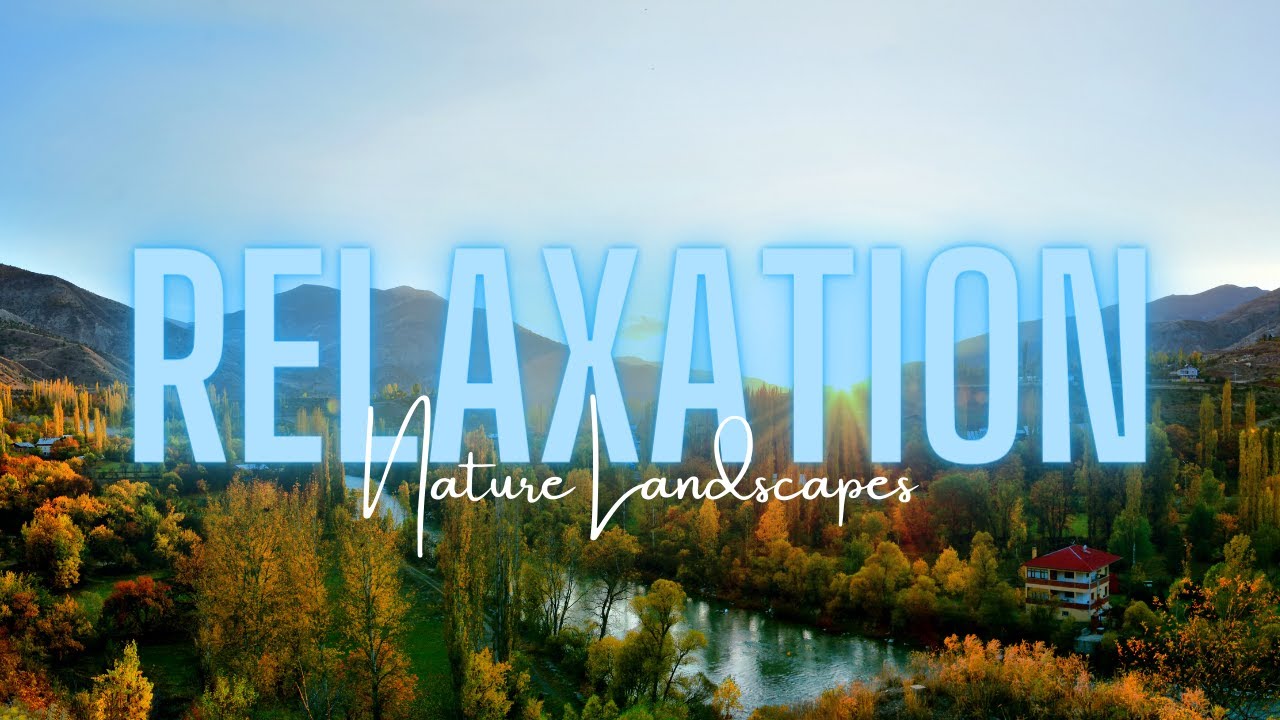 Relaxation Calming Soothing Nature Landscapes Youtube