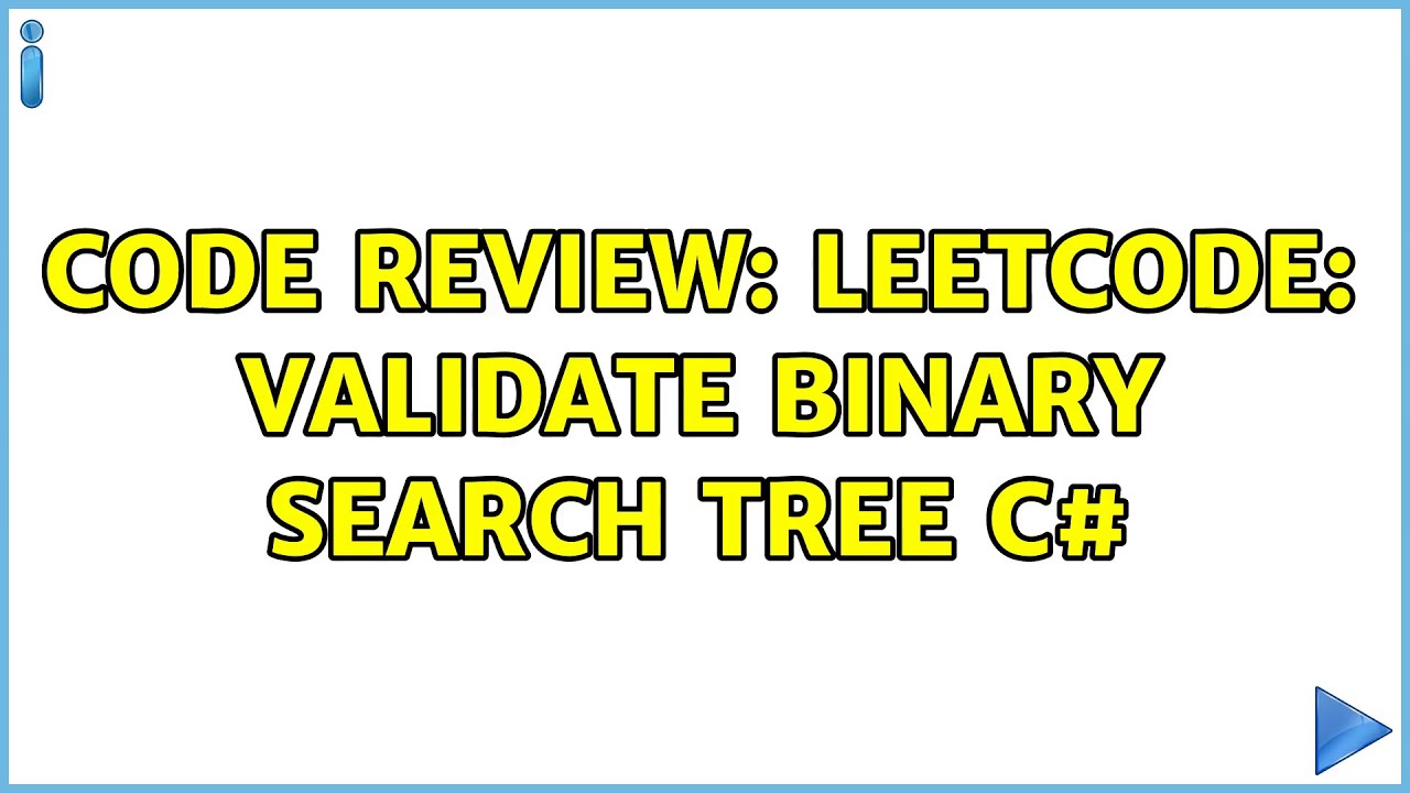 Code Review Leetcode Validate Binary Search Tree C 3 Solutions
