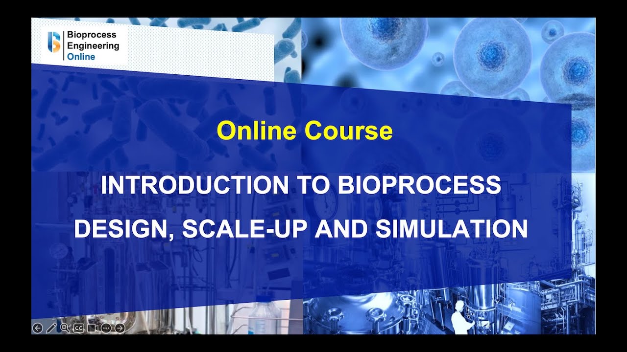 Online Course Introduction To Bioprocess Design Scale Up Simulation