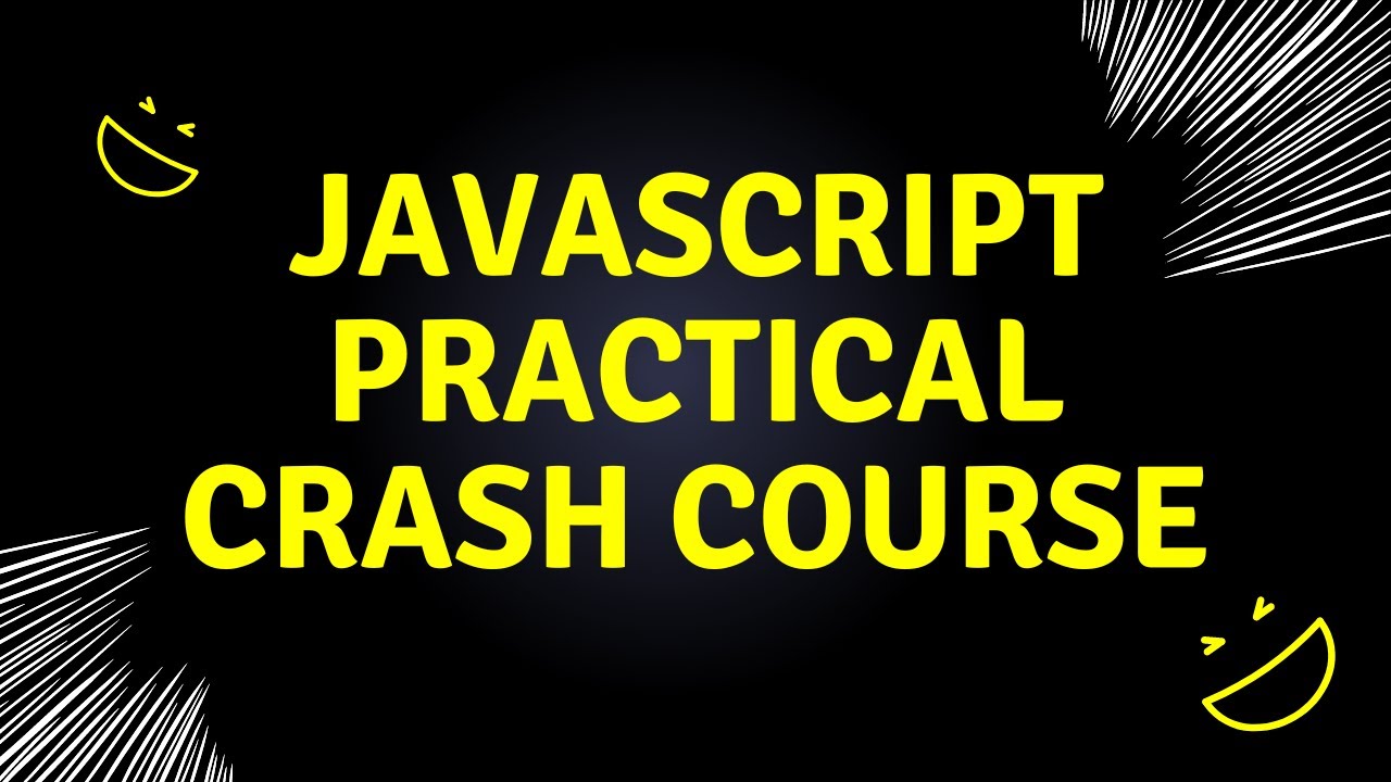 Javascript Practicals Crash Course Youtube