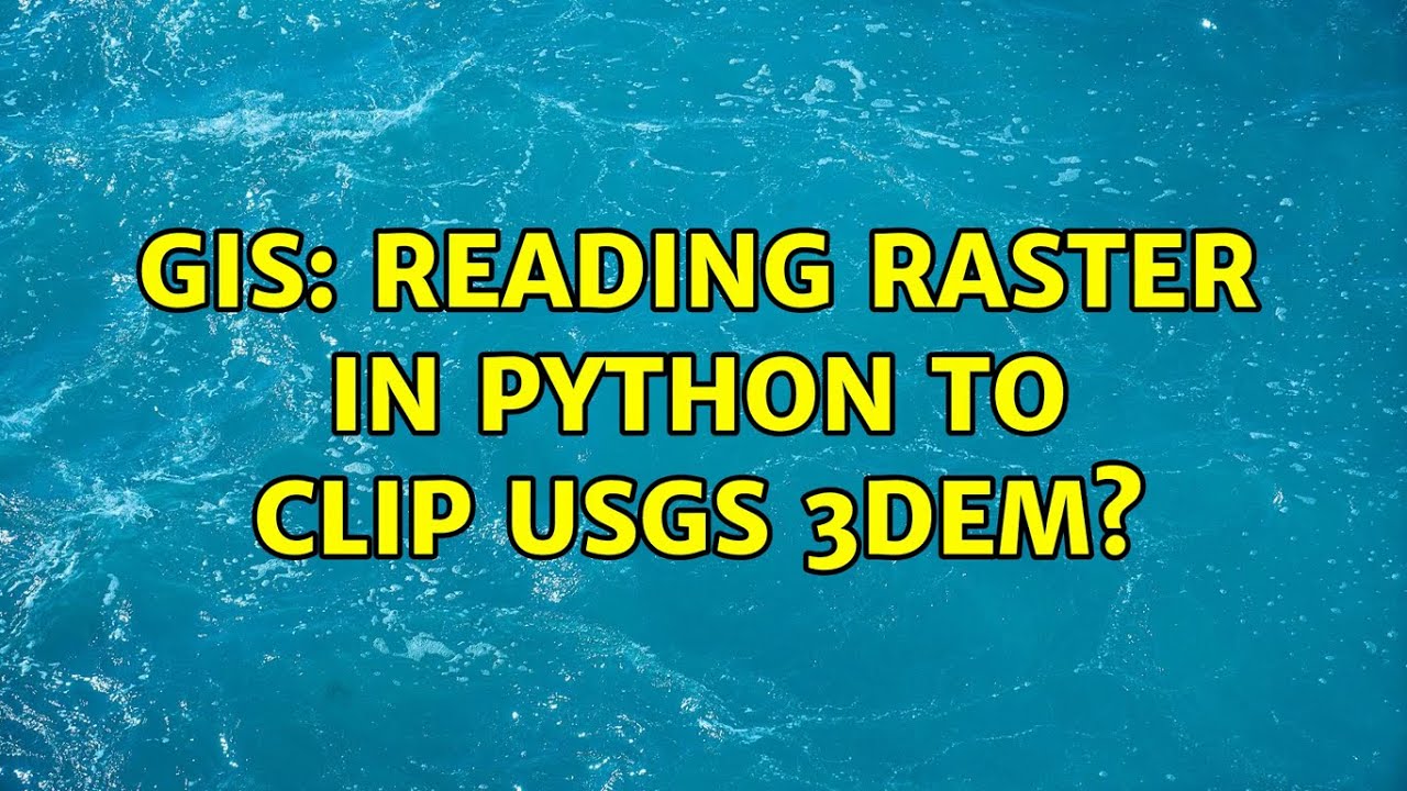 Gis Reading Raster In Python To Clip Usgs 3dem Youtube