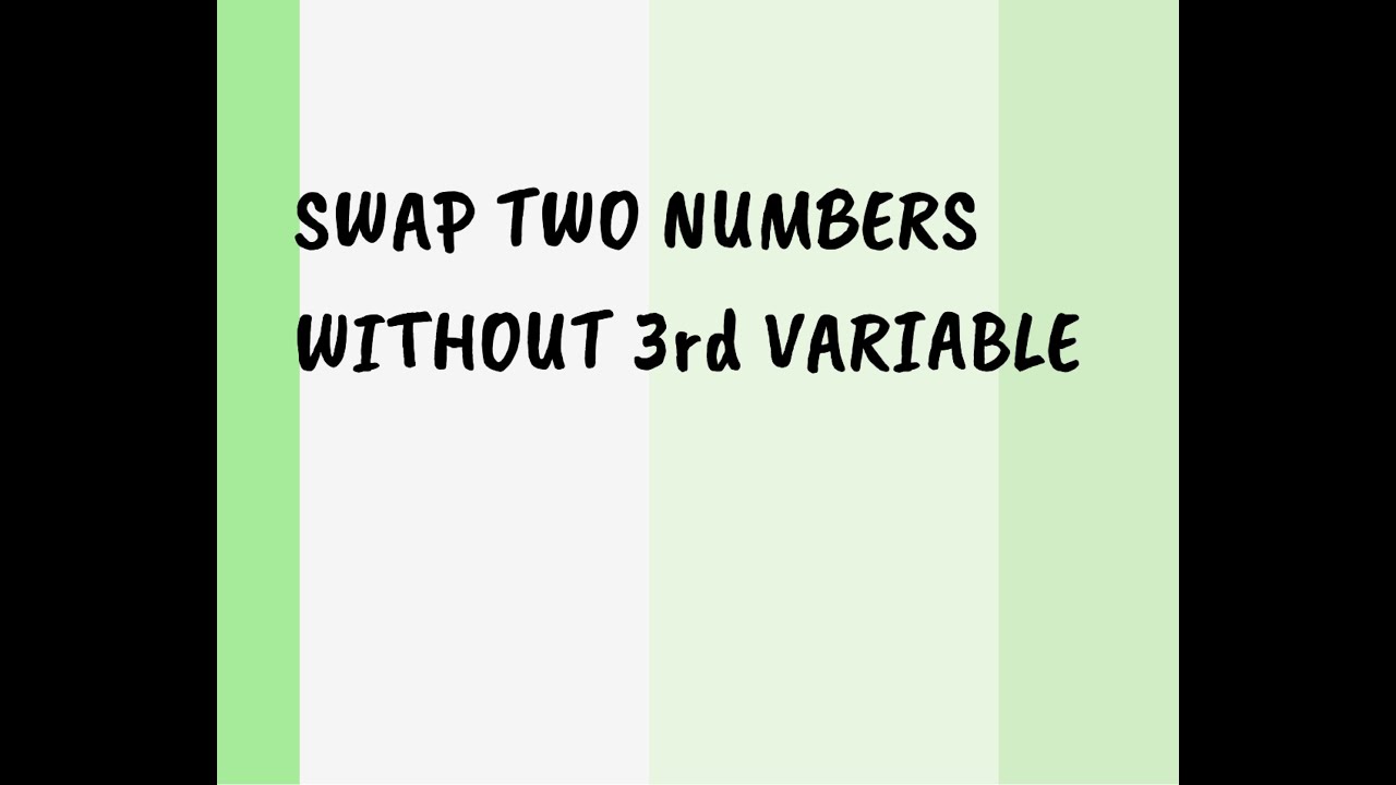 Swapping Two Numbers Without 3rd Variable Youtube