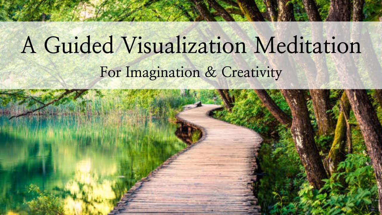 Short Guided Visualization Meditation For Imagination Creativity