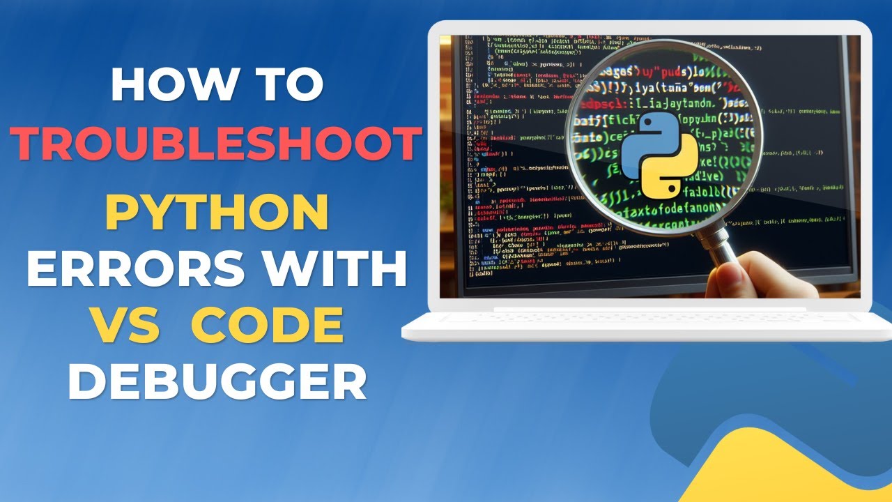 How To Troubleshoot Python Errors With Visual Studio Code Debugger