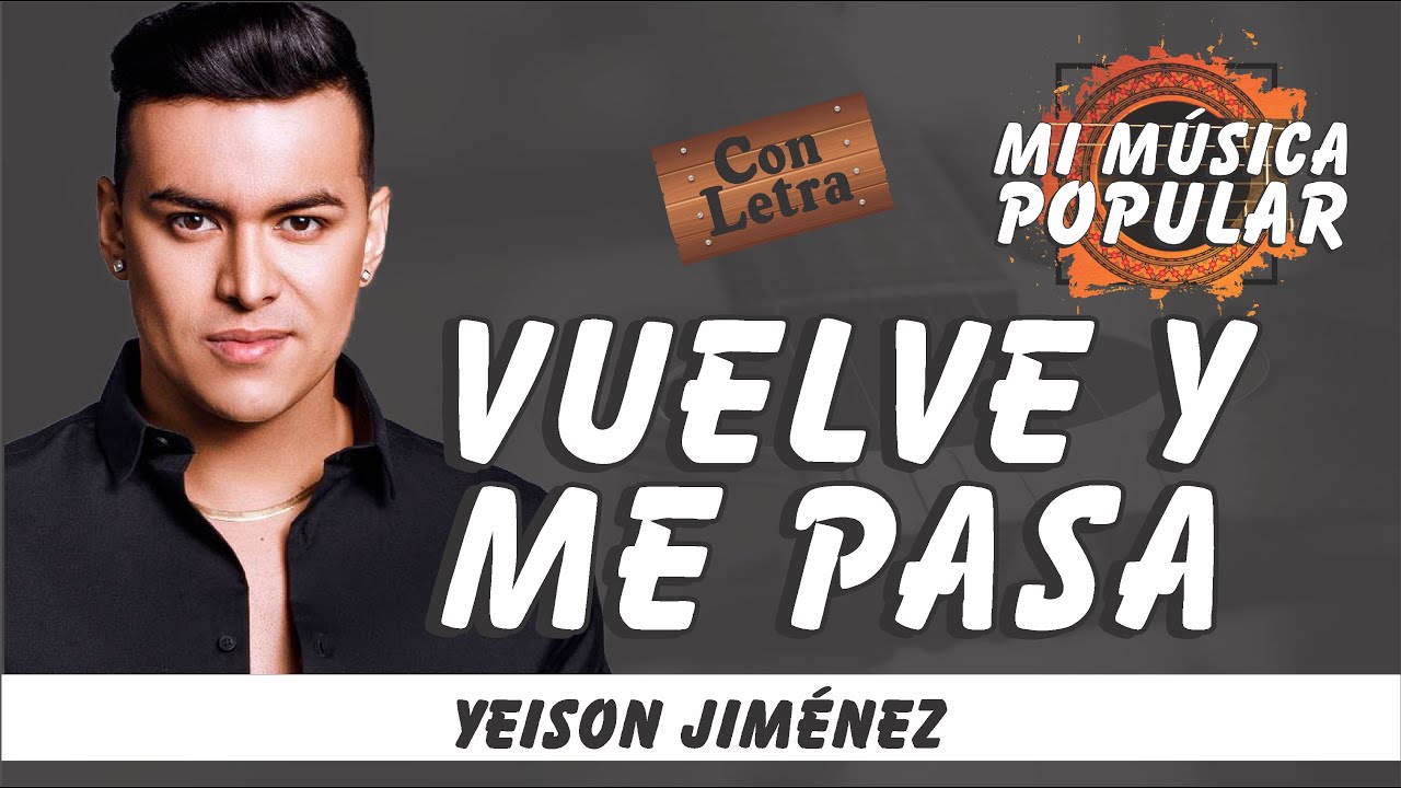 Vuelve Y Me Pasa Con Letra Video Lyric Youtube