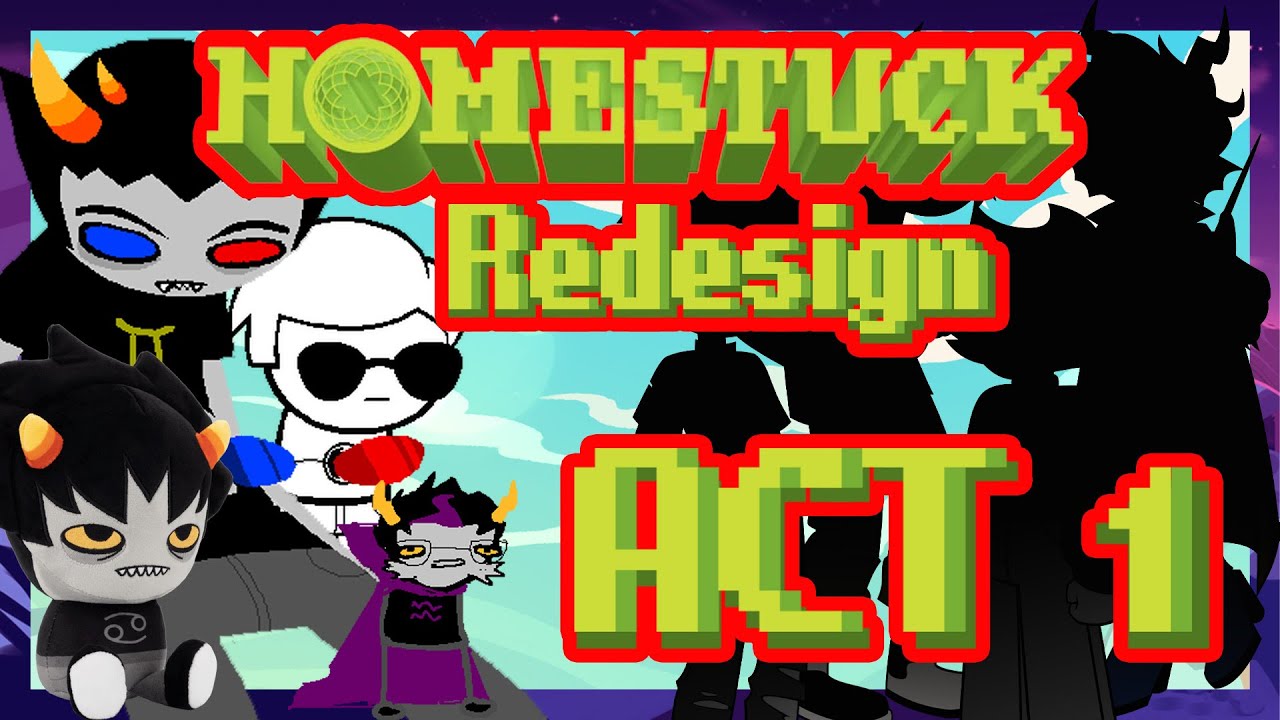 Homestuck Redesigns Act 1 Youtube