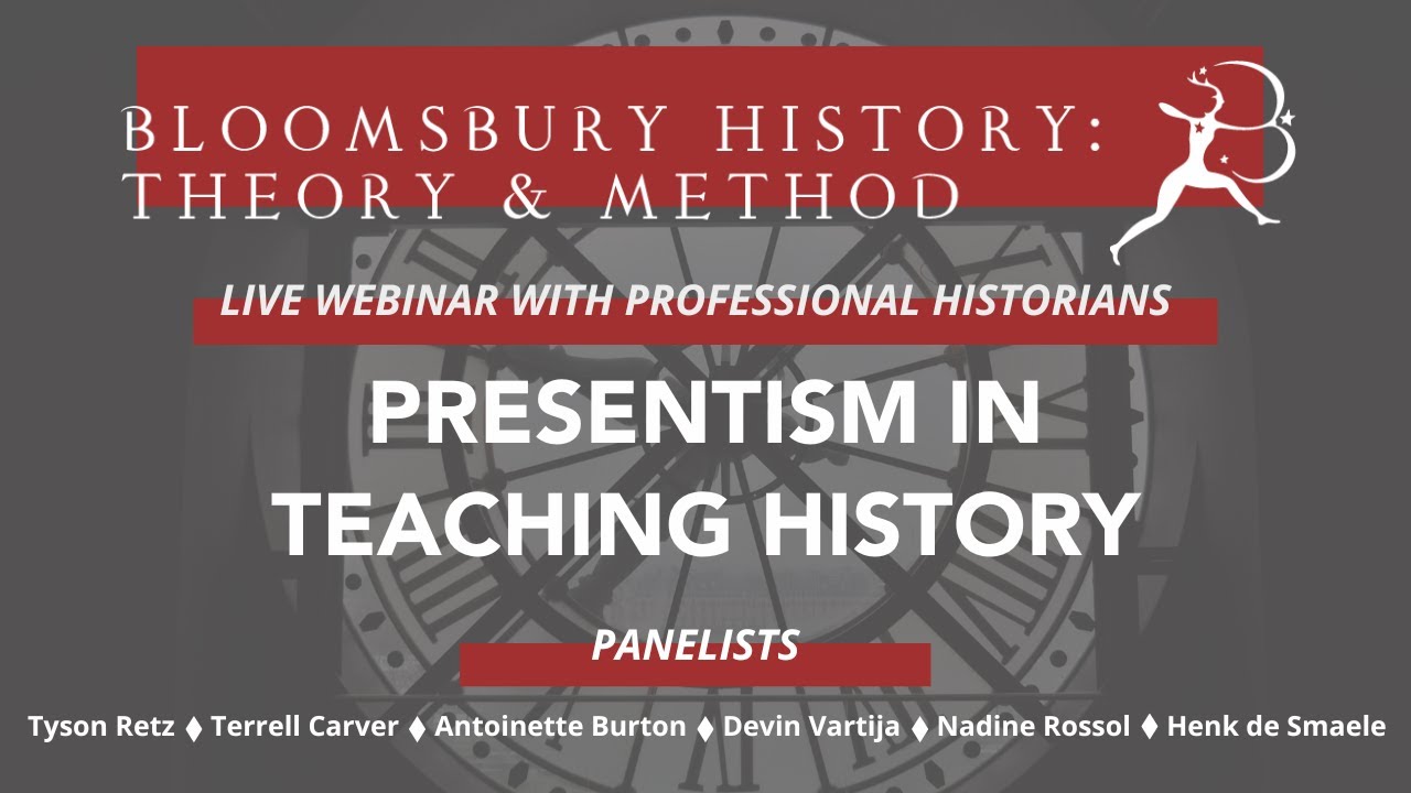 Presentism In Teaching History A Webinar With Professional Historians