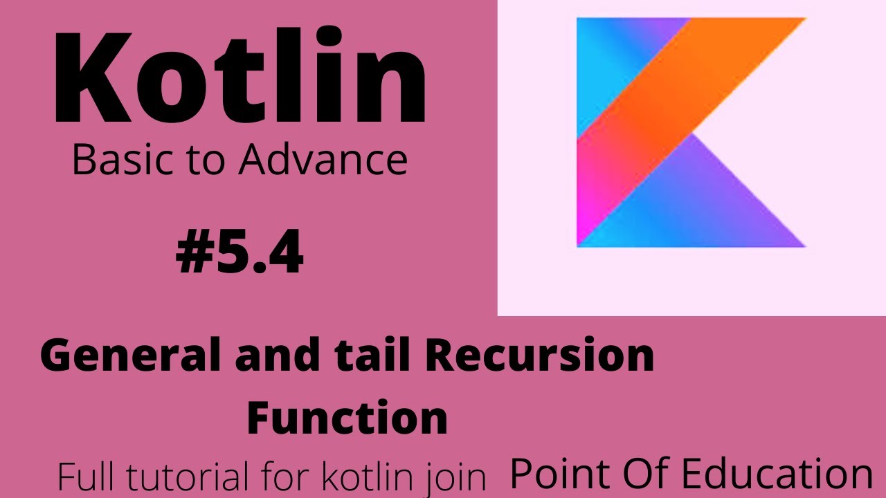 5 4 General And Tail Recursion Function In Kotlin Kotlin Tutorial By