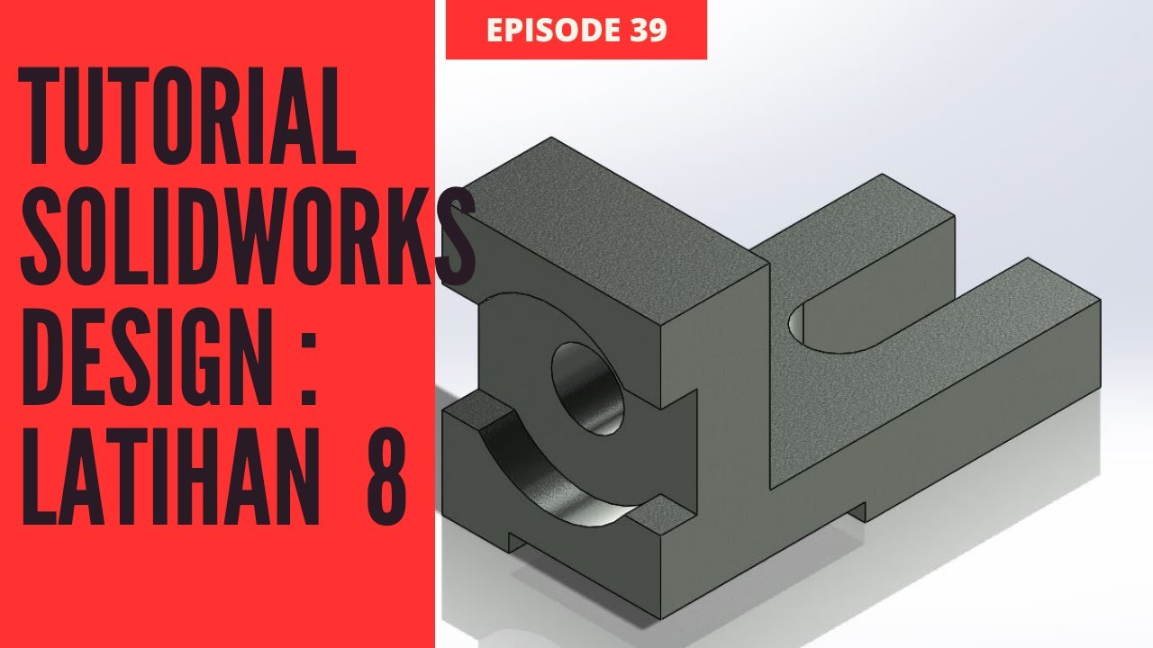 Tutorial Solidwork Design Latihan 8 Youtube