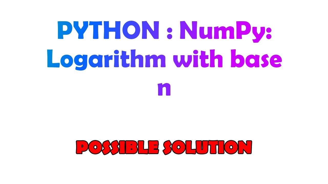 Python Numpy Logarithm With Base N Youtube