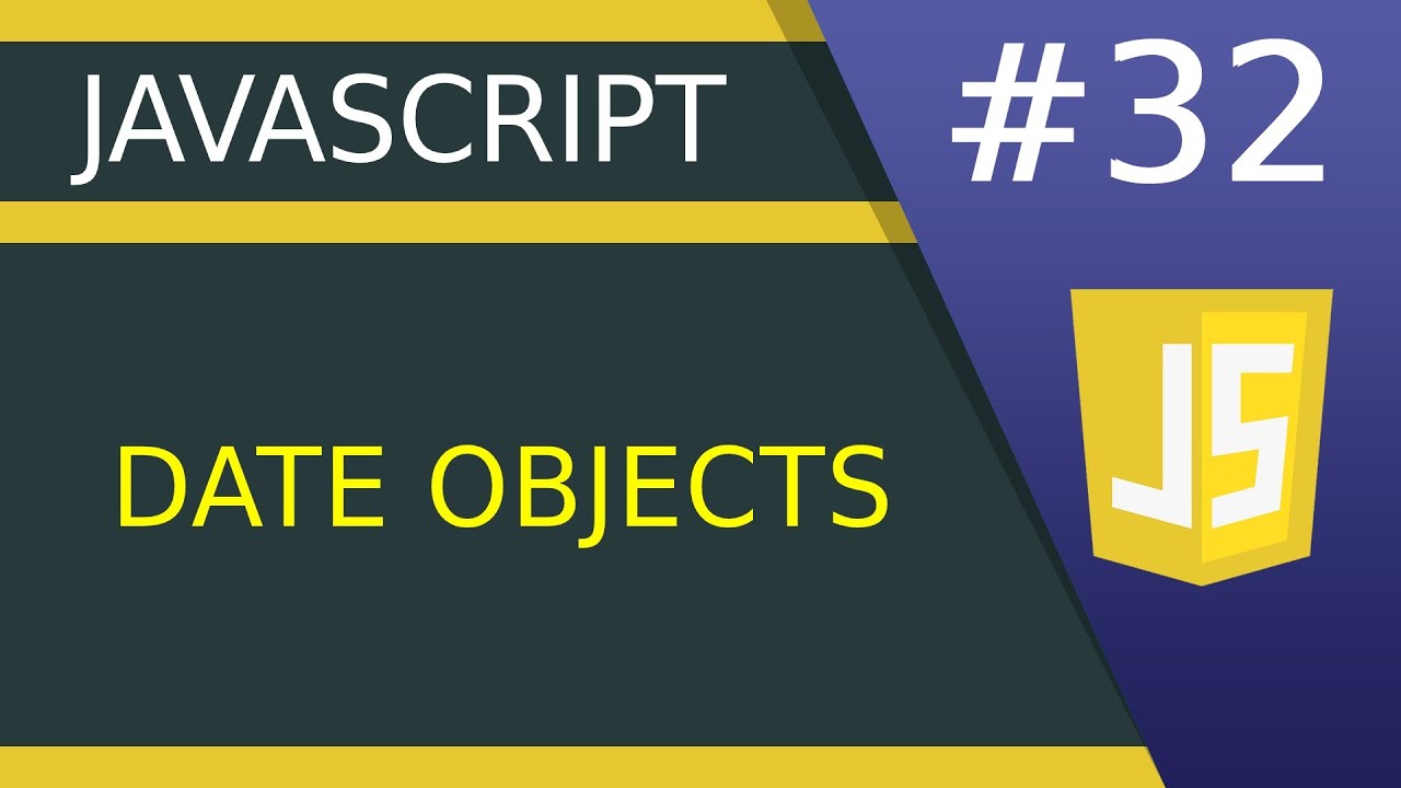 Date Objects 32 Javascript Tutorial For Beginners Youtube