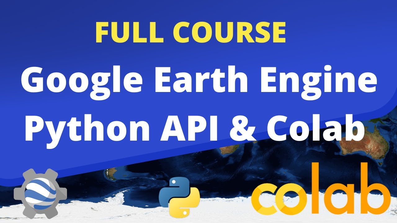 Full Course Google Earth Engine Python Api And Colab For Absolute