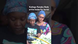 Manaka Ranaka S Daughter Katlego Ranaka S Body Arrive At Her Home In ...
