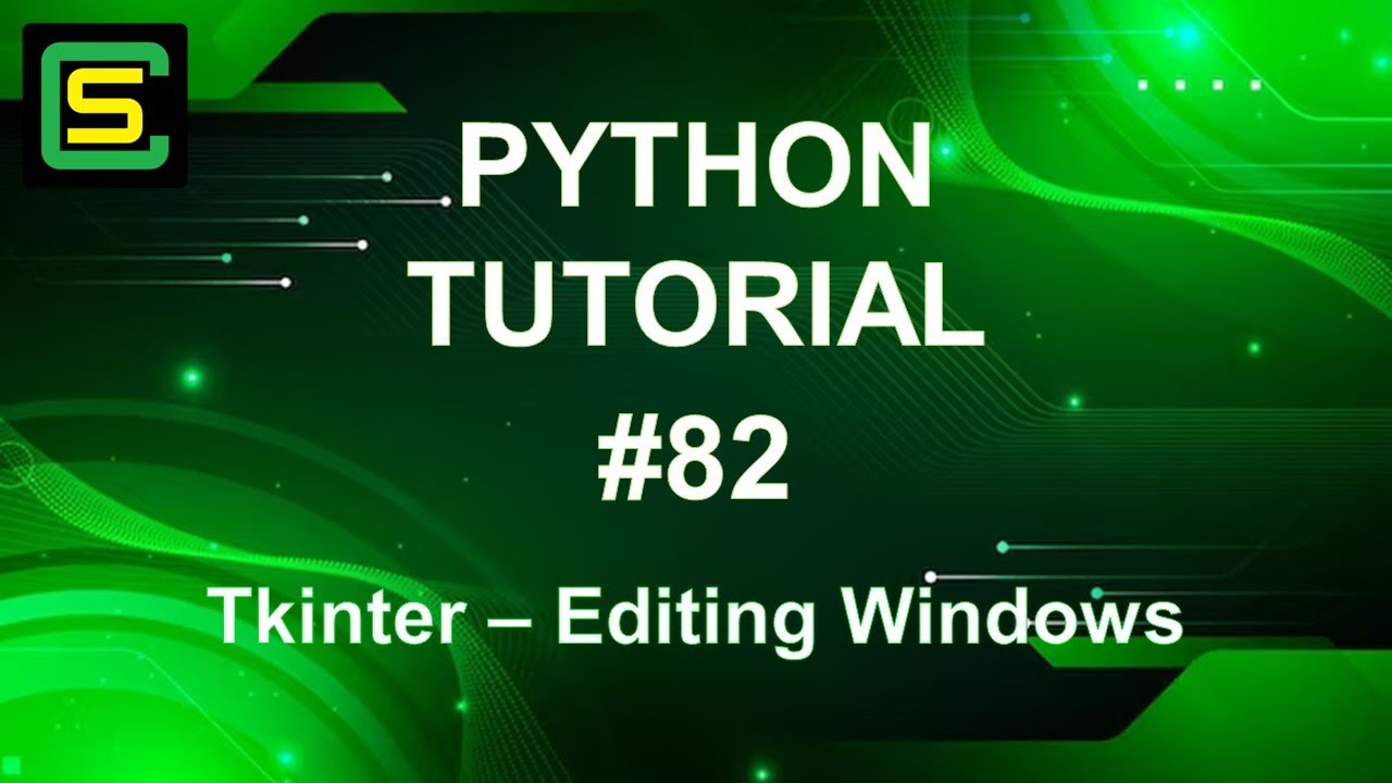 Python Tutorial 82 Tkinter Editing Windows Youtube