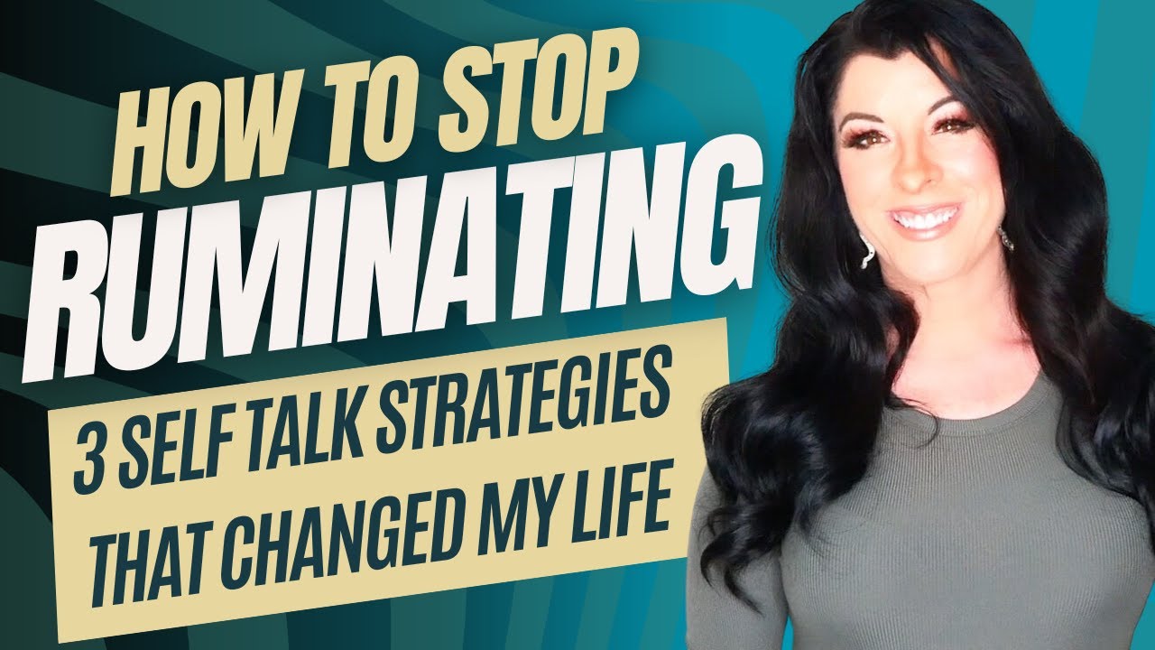 How To Stop Ruminating 3 Self Talk Strategies That Finally Cured My
