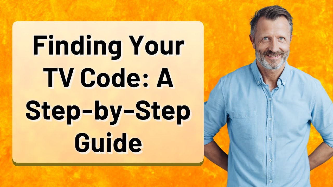 Finding Your Tv Code A Step By Step Guide Youtube