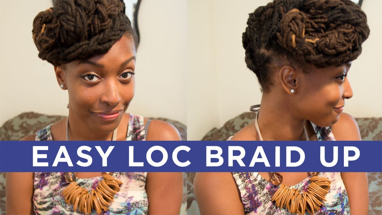 Easy Loc Hairstyle Tutorial Braid Up Youtube