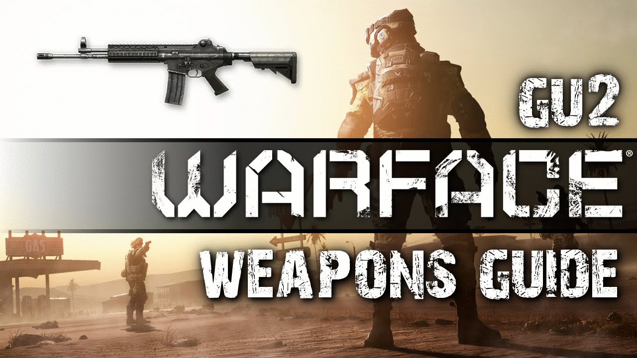 Warface Gu2 Weapons Guide Hd Youtube