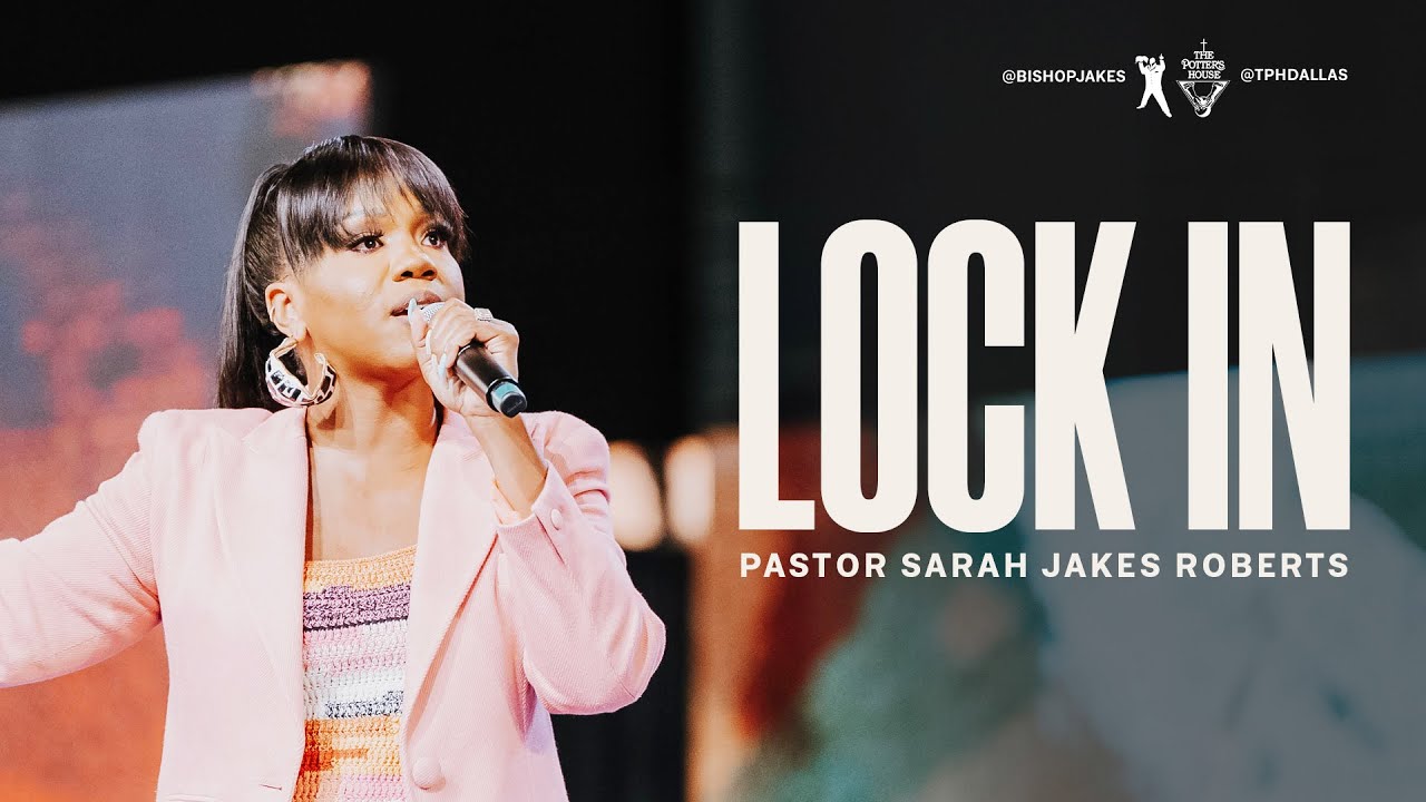 Lock In Pastor Sarah Jakes Roberts Thejesusculture