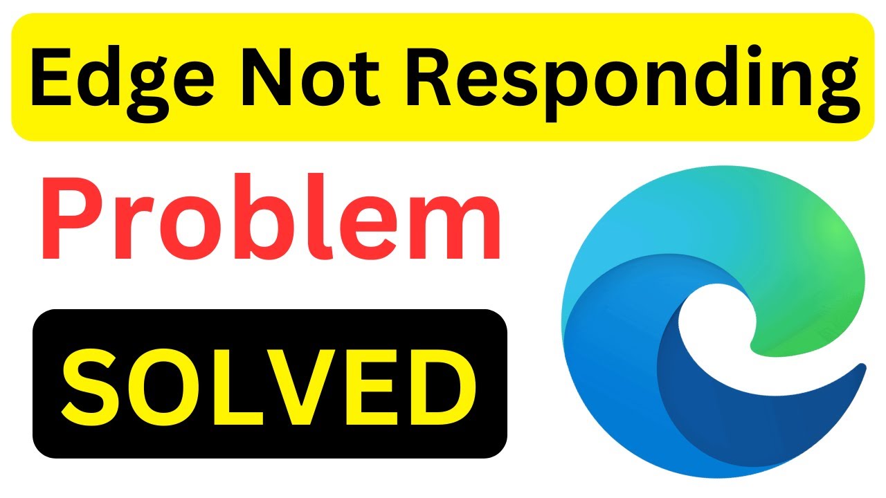 How To Fix Microsoft Edge Not Opening Microsoft Edge Not Responding